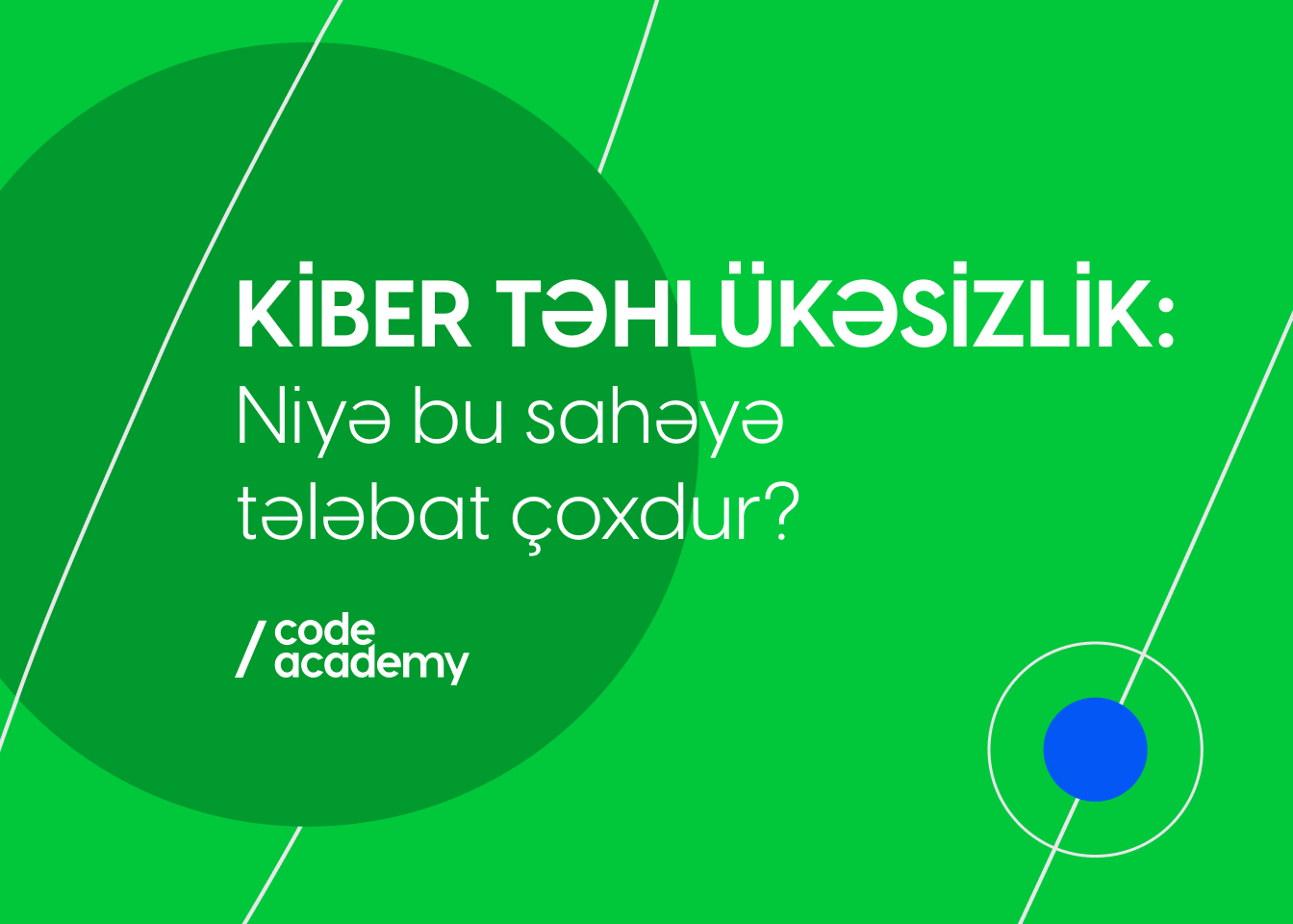 Kiber Təhlükəsizlik: Niyə bu sahəyə tələbat çoxdur? - Code Academy