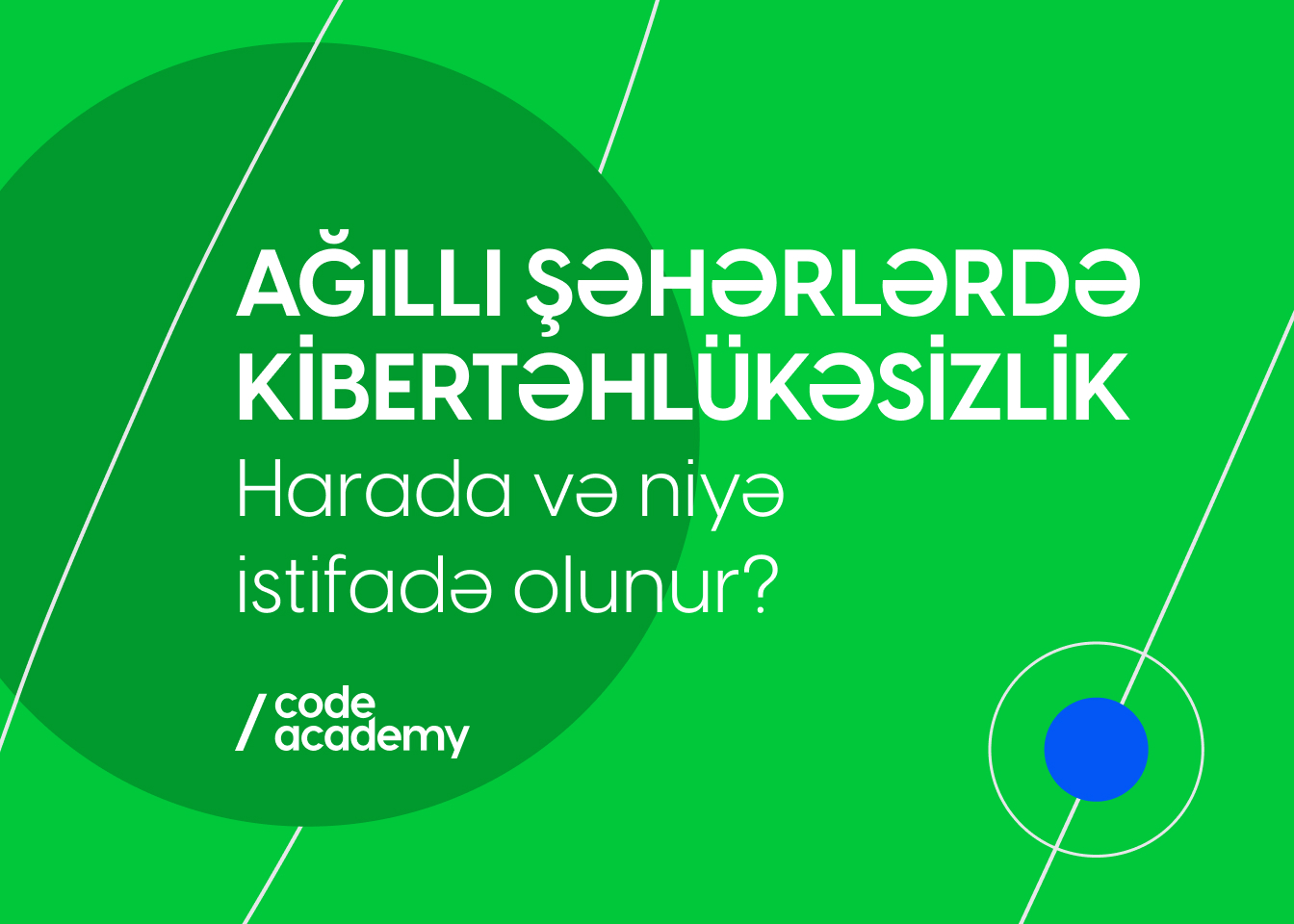 Ağıllı şəhərlərdə kibertəhlükəsizlik: Harada və Niyə İstifadə olunur? - Code Academy